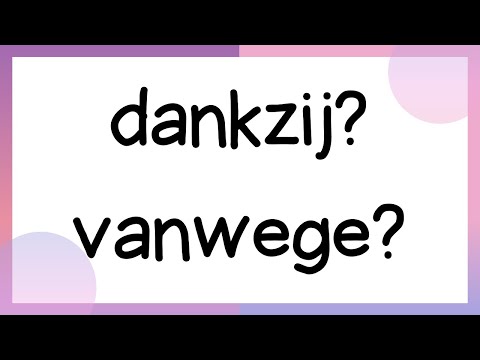 Dankzij ve vanwege edatlarını öğrenme zamanı!