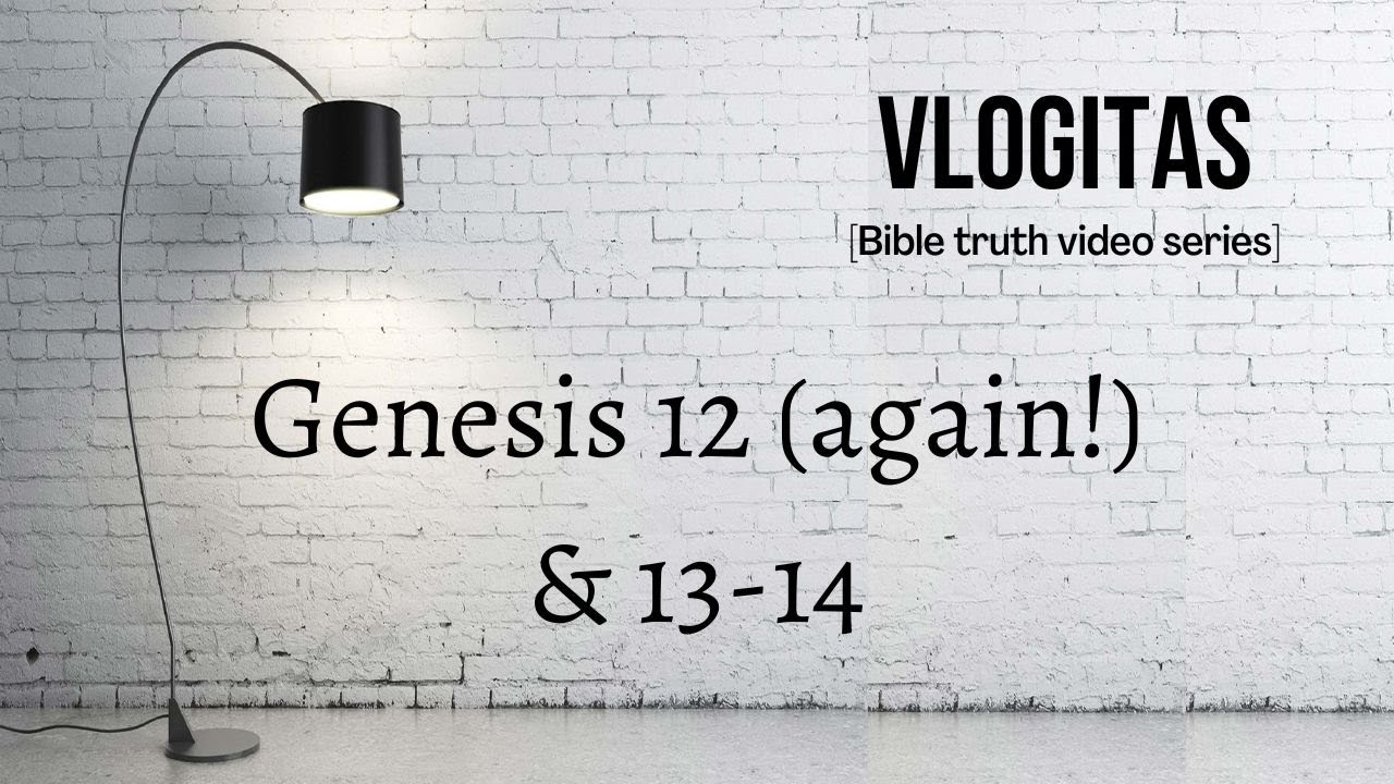 Genesis 12 (again!) & 13-14 - YouTube