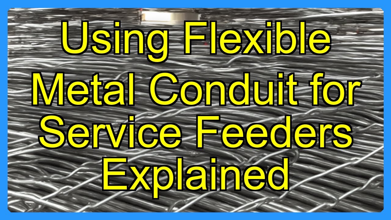 Using Flexible Metal Conduit for Service Feeders Explained - YouTube