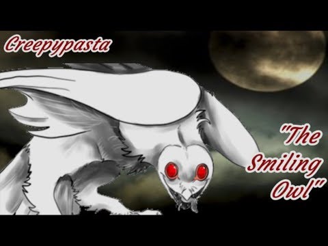 Creepypasta: The Smiling Owl - YouTube