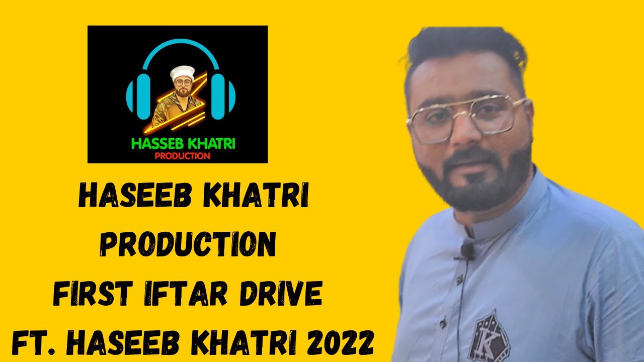 Haseeb Khatri Production OR KFS ki iftar drive Ft. HASEEB KHATRI 2022 ...