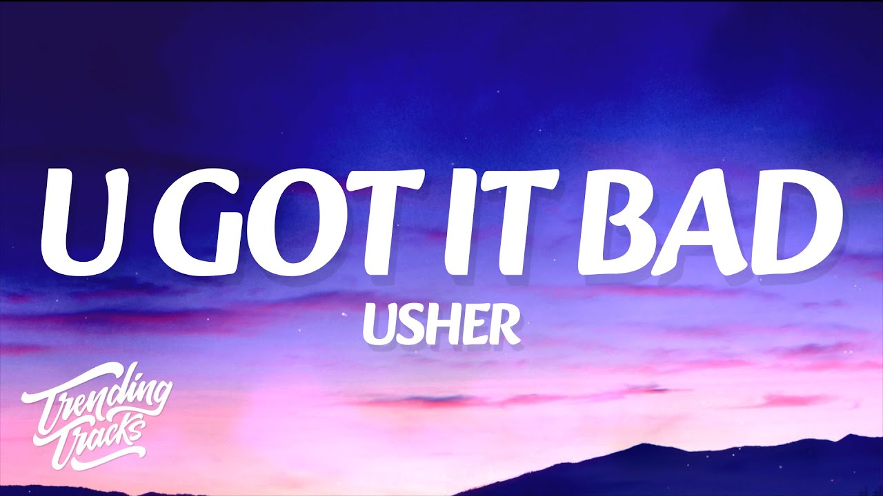 Usher - U Got It Bad (Lyrics) - YouTube
