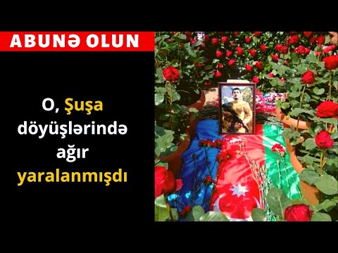 Şuşa döyüşlərində yaralanan əsgərimiz şəhid oldu | Hüseyn Xəlilov 6 ay komada qalmışdı