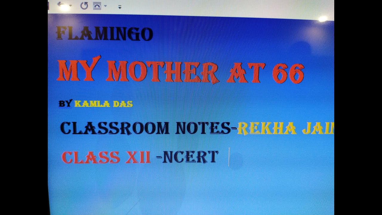 , CLASS XII English core, FLAMINGO ,MY MOTHER AT 66 -BY KAMLA DAS - YouTube