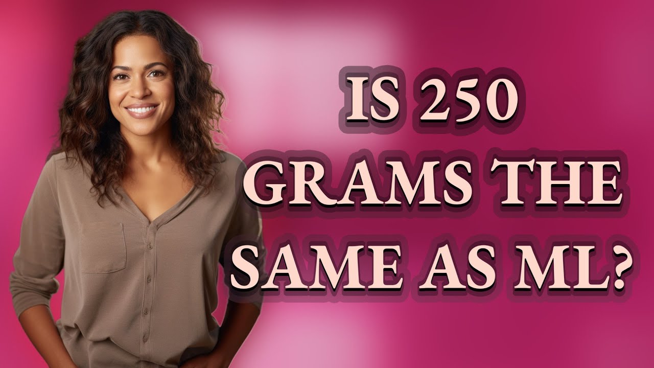 Is 250 grams the same as mL? - YouTube