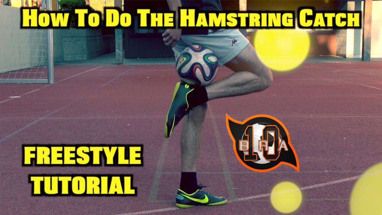 Learn AMAZING Skills #7: HAMSTRING CATCH Tutorial | Football Freestyle Skill | by 10BRA - YouTube