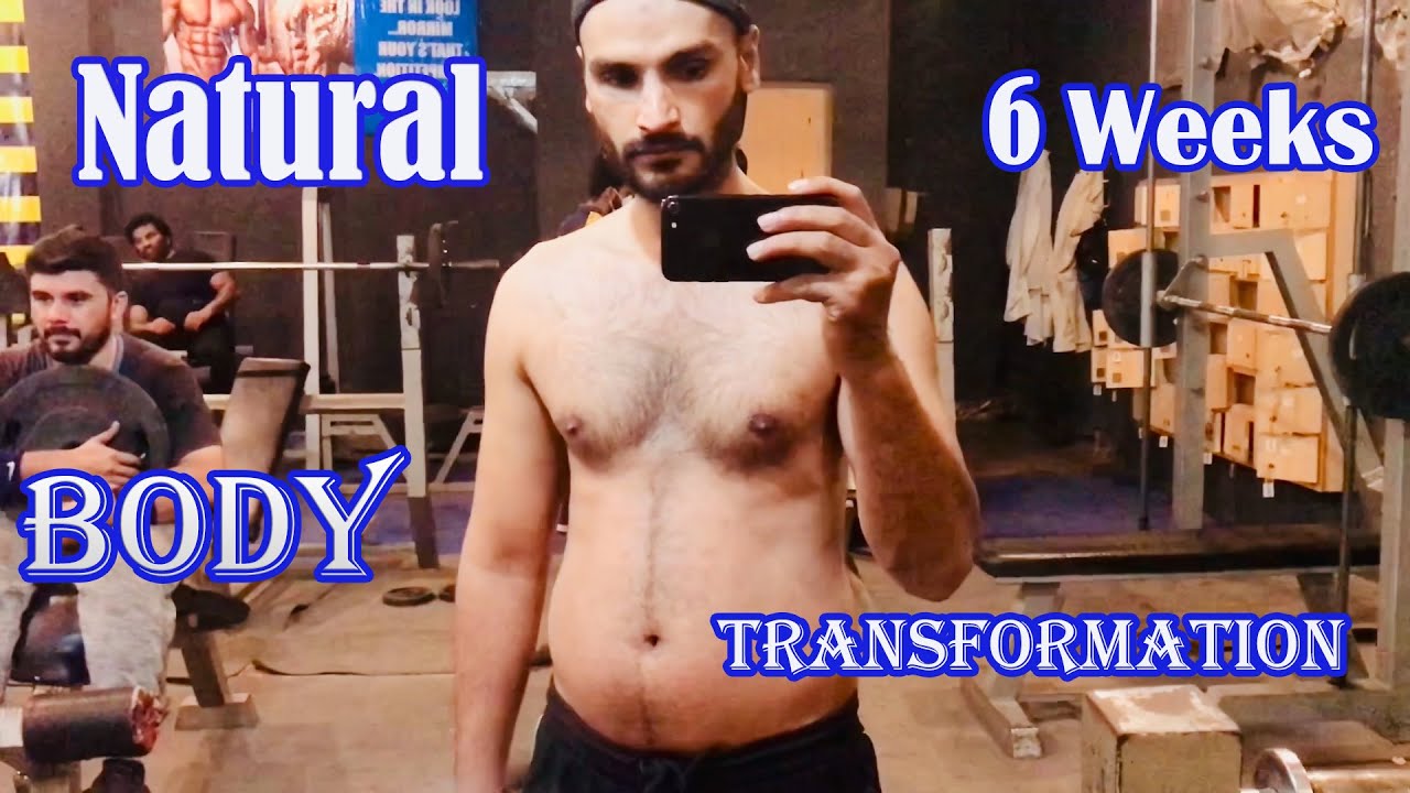 Natural My 6 Weeks Body Transformation Ateeq Chaudhry Youtube