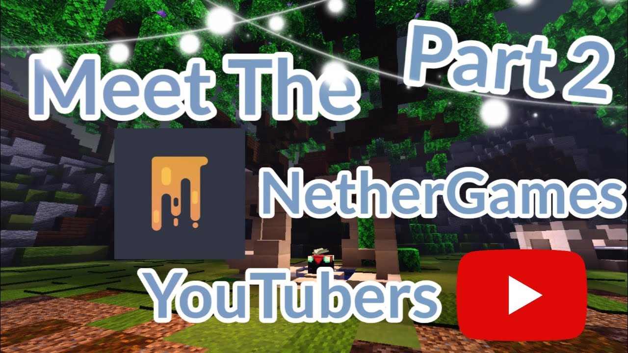 Meet The NetherGames YouTubers Part 2 - YouTube