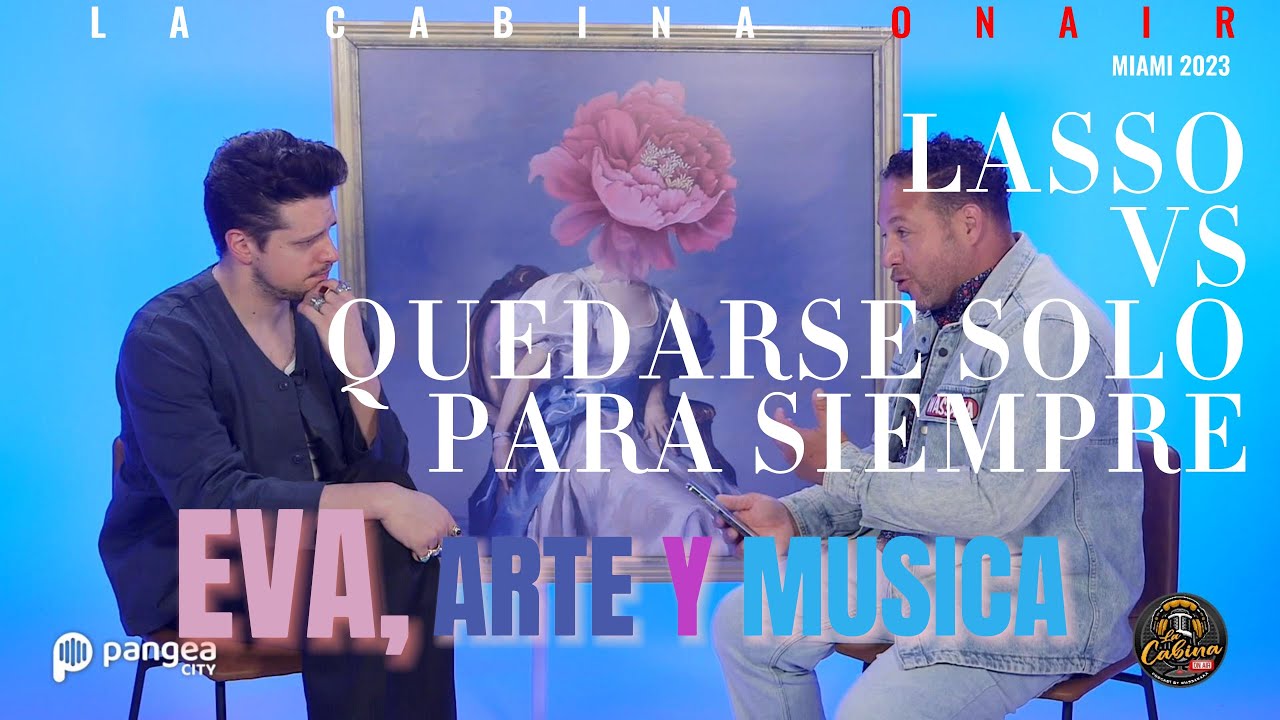 LASSO VS QUEDARSE SOLO PARA SIEMPRE | GIRA DE MEDIOS | EVA | LA CABINA ...