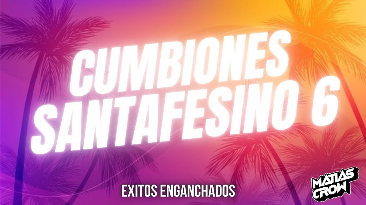 ENGANCHADOS CUMBIONES SANTAFESINO VOL 6 - MATIAS CROW - YouTube