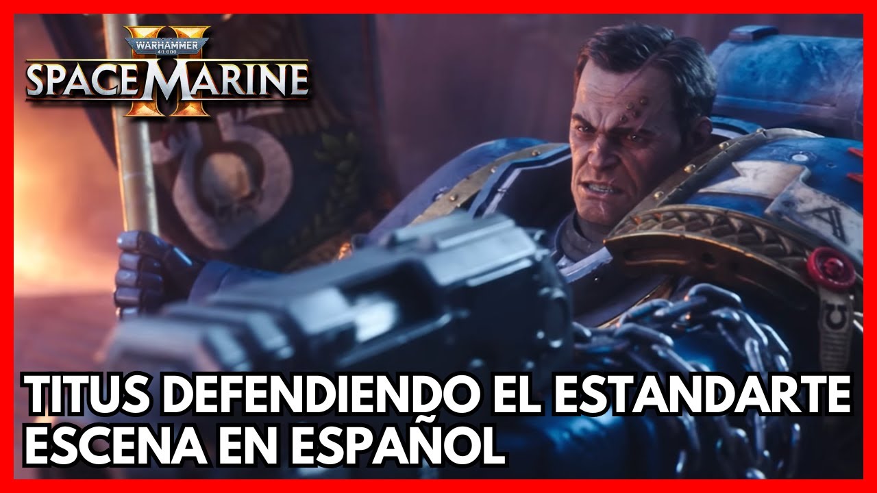 Space Marine 2 Escena en español de Titus Defendiendo el estandarte ...