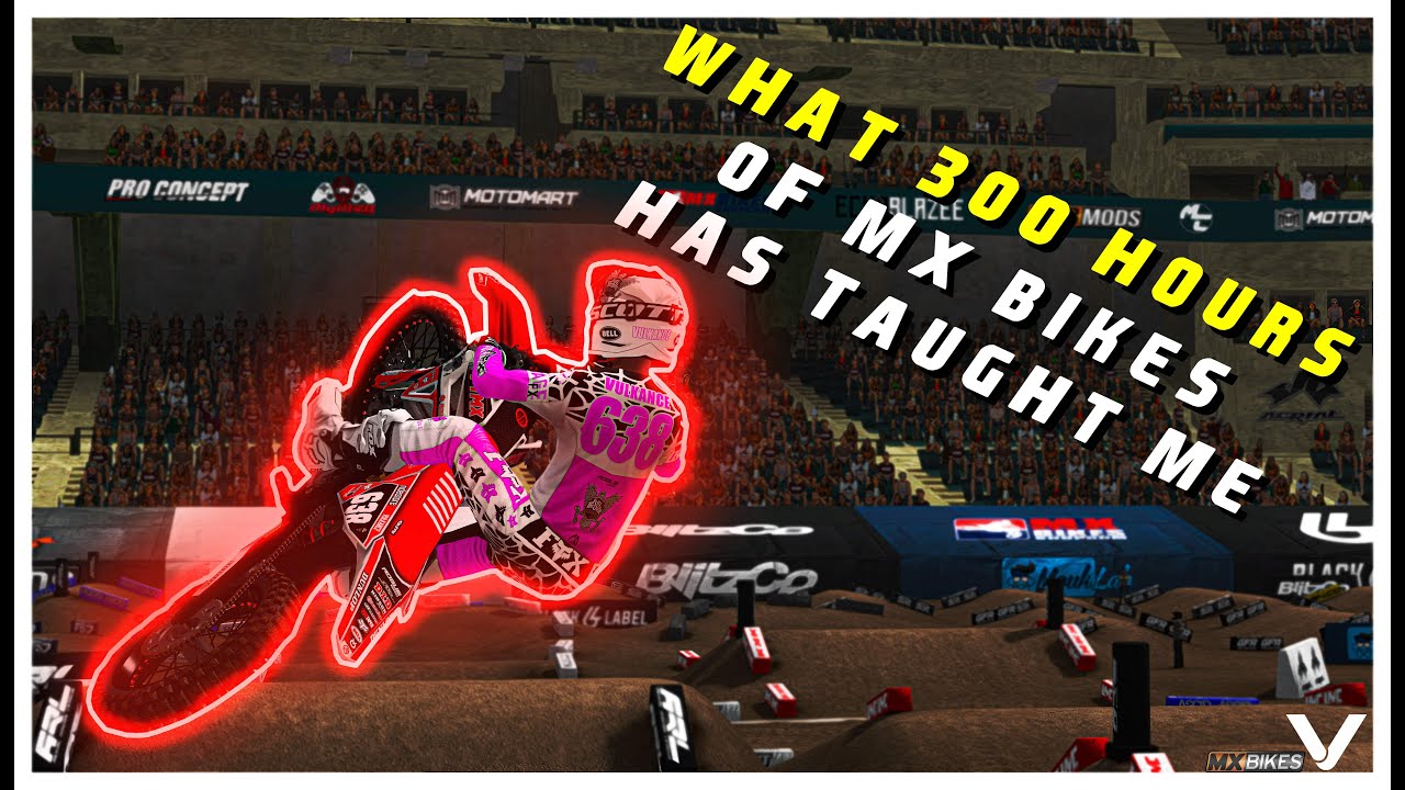 WHAT 300 HOURS OF MX BIKES HAS TAUGHT ME! - YouTube