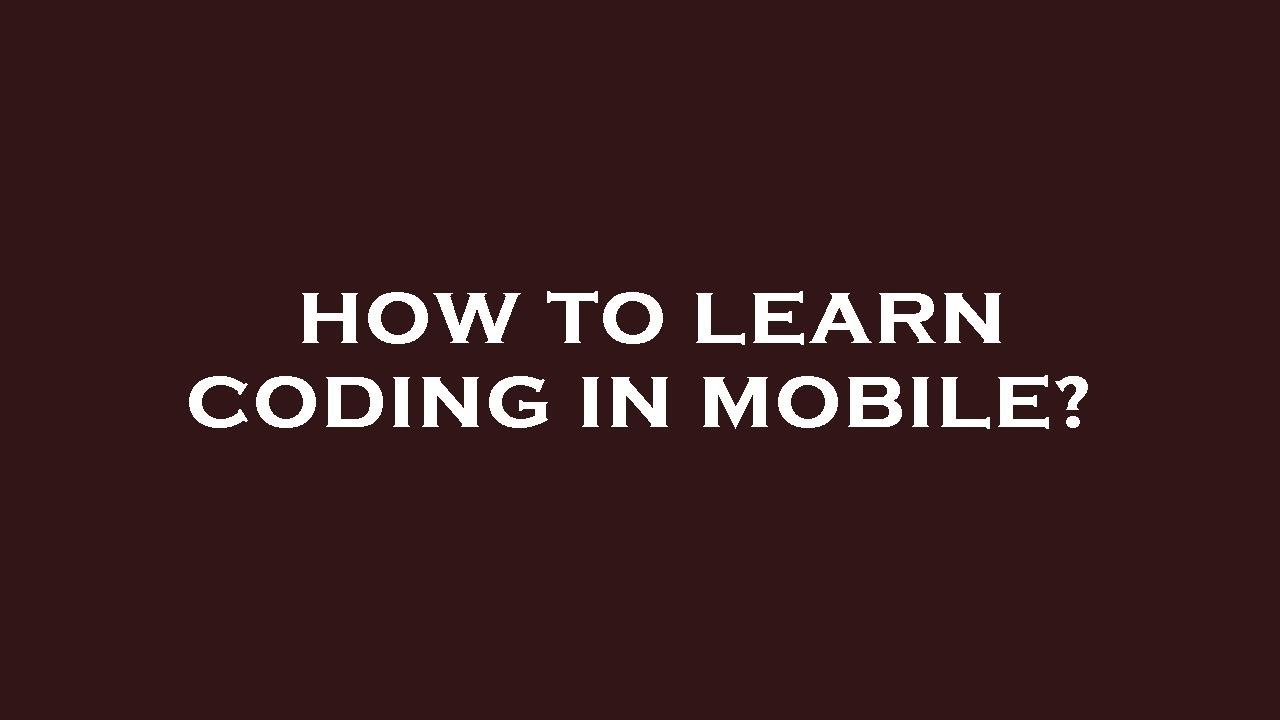 How To Learn Coding In Mobile Youtube 6637
