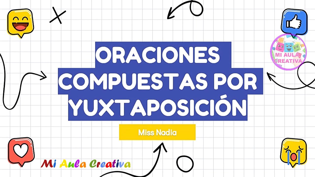 Oraciones Compuestas por Yuxtaposición #MiAulaCreativa - YouTube