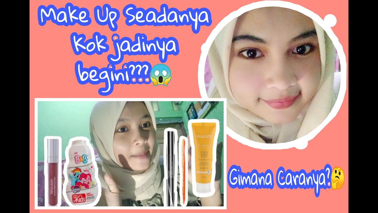 TUTORIAL MAKEUP SEADANYA - NATURAL DAN GA RIBET !! - YouTube