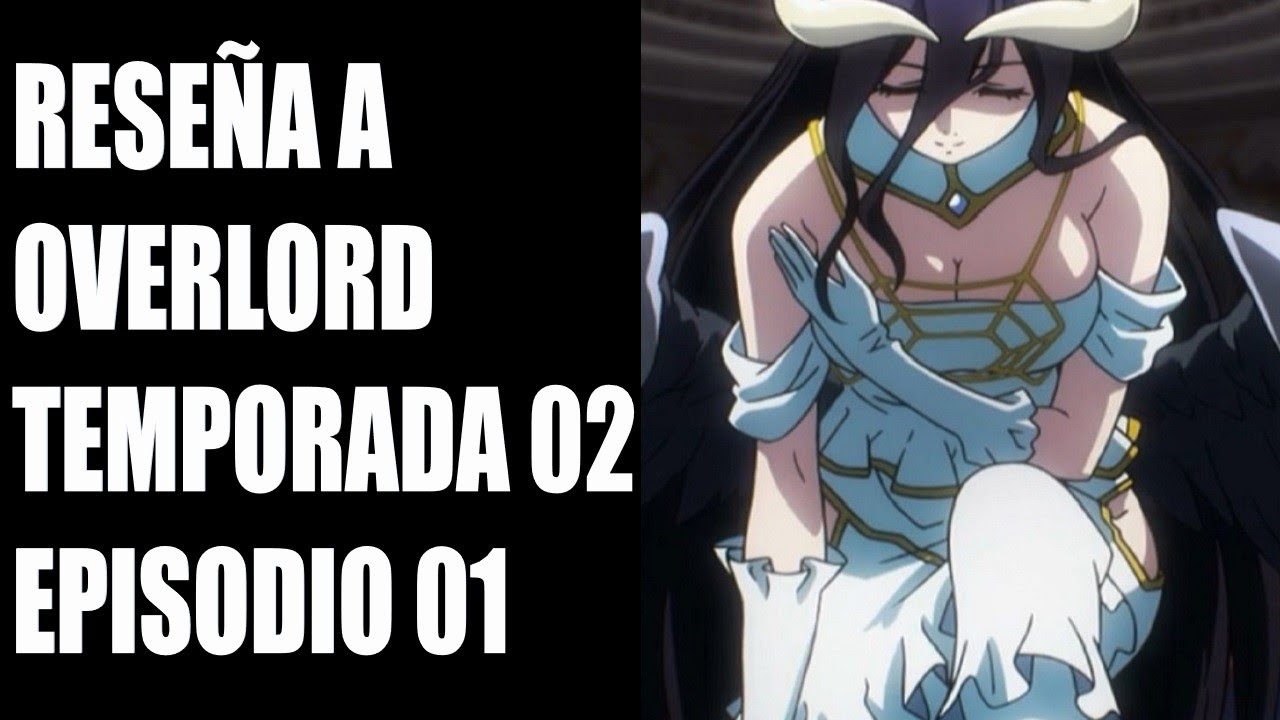 OVERLORD - CAPITULO 001 TEMPORADA 002 - RESEÑA CRITICA | REVIEW | ANALISIS - YouTube