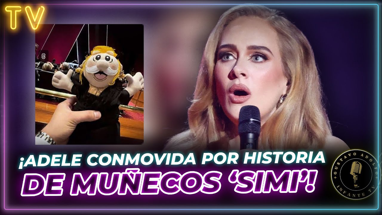Adele se CONMUEVE al saber que MUÑECOS SIMI son hechos por personas con ...