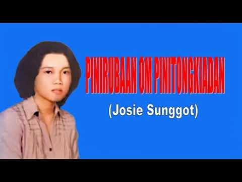 PINIRUBAAN OM PINITONGKIADAN - Josie Sunggot