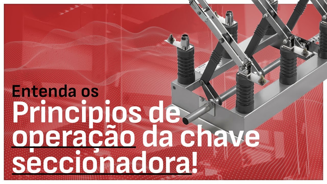Entenda os Principios de Operação de uma Chave Seccionadora! - YouTube