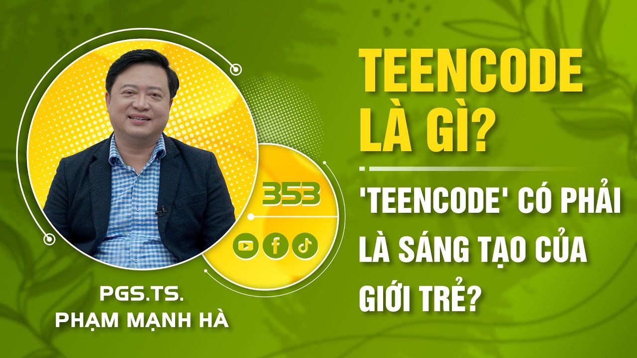 CÓ NÊN COI 'TEENCODE' LÀ SÁNG TẠO CỦA GIỚI TRẺ? | PGS.TS. PHẠM MẠNH HÀ | 07/05/24 - YouTube