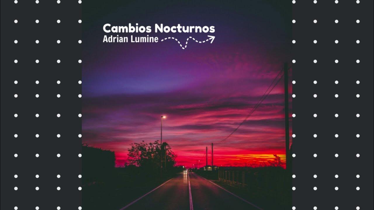 Adrian Lumine - Cambios Nocturnos (Oficial Audio) - YouTube Music