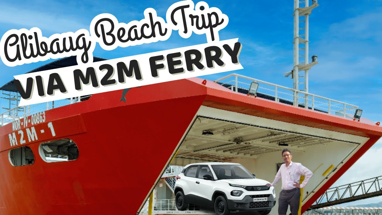 Easiest Way to Reach Alibaug! | M2M Ferry Ride | Alibaug Beaches & Food ...