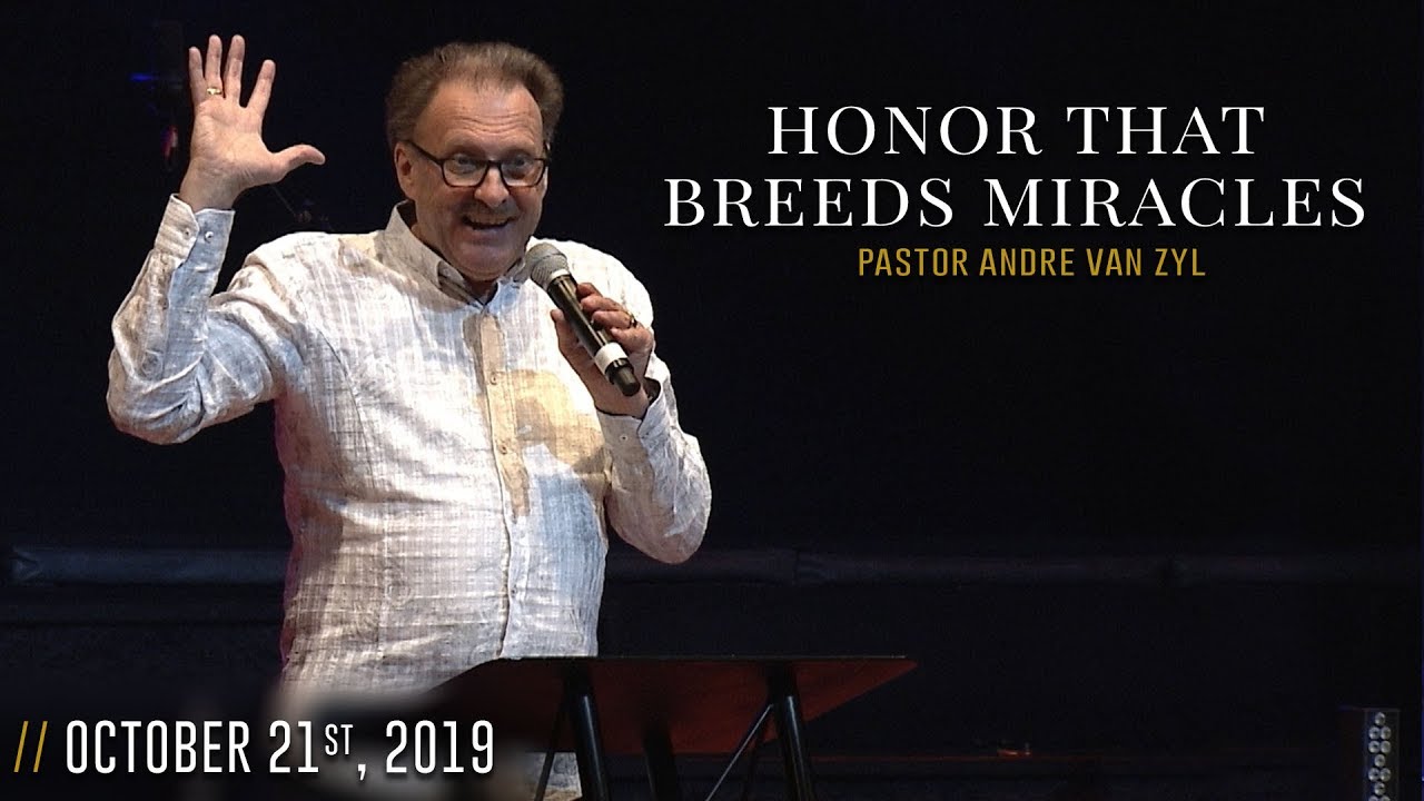 10.21.19 Honor That Breeds Miracles // Pastor Andre Van Zyl - YouTube