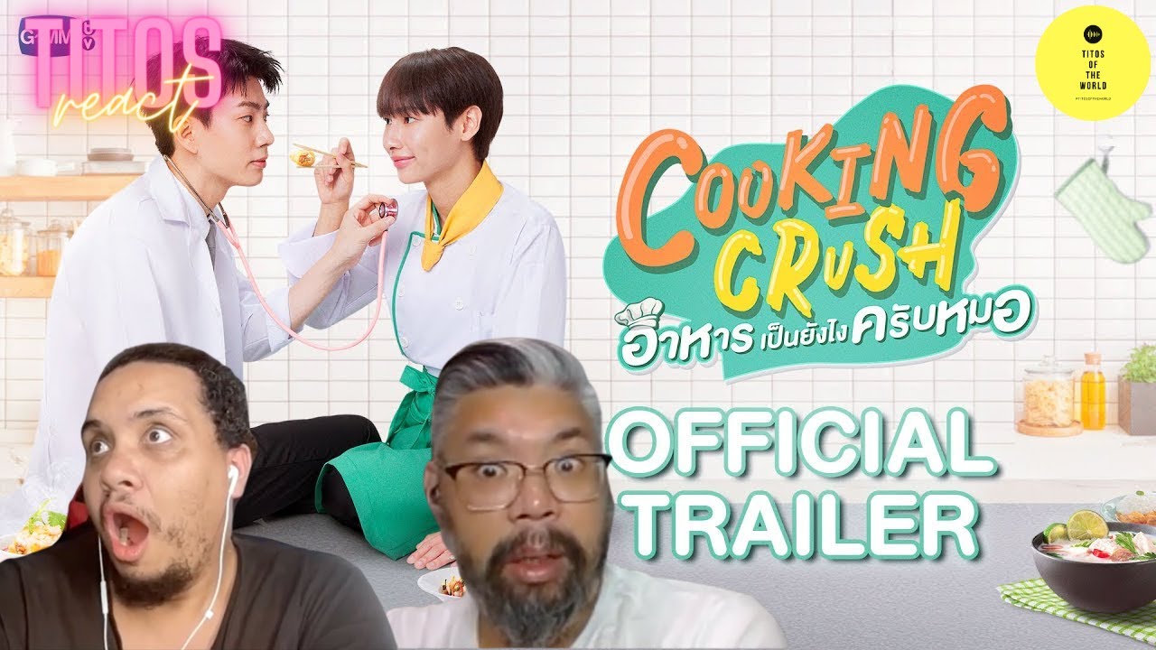 Cooking Crush อาหารเป็นยังไงครับหมอ [OFFICIAL TRAILER] | REACTION # ...