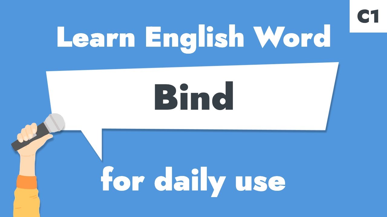#036 – "Bind" | Learn C1 English Verb – Tie or fasten tightly. - YouTube