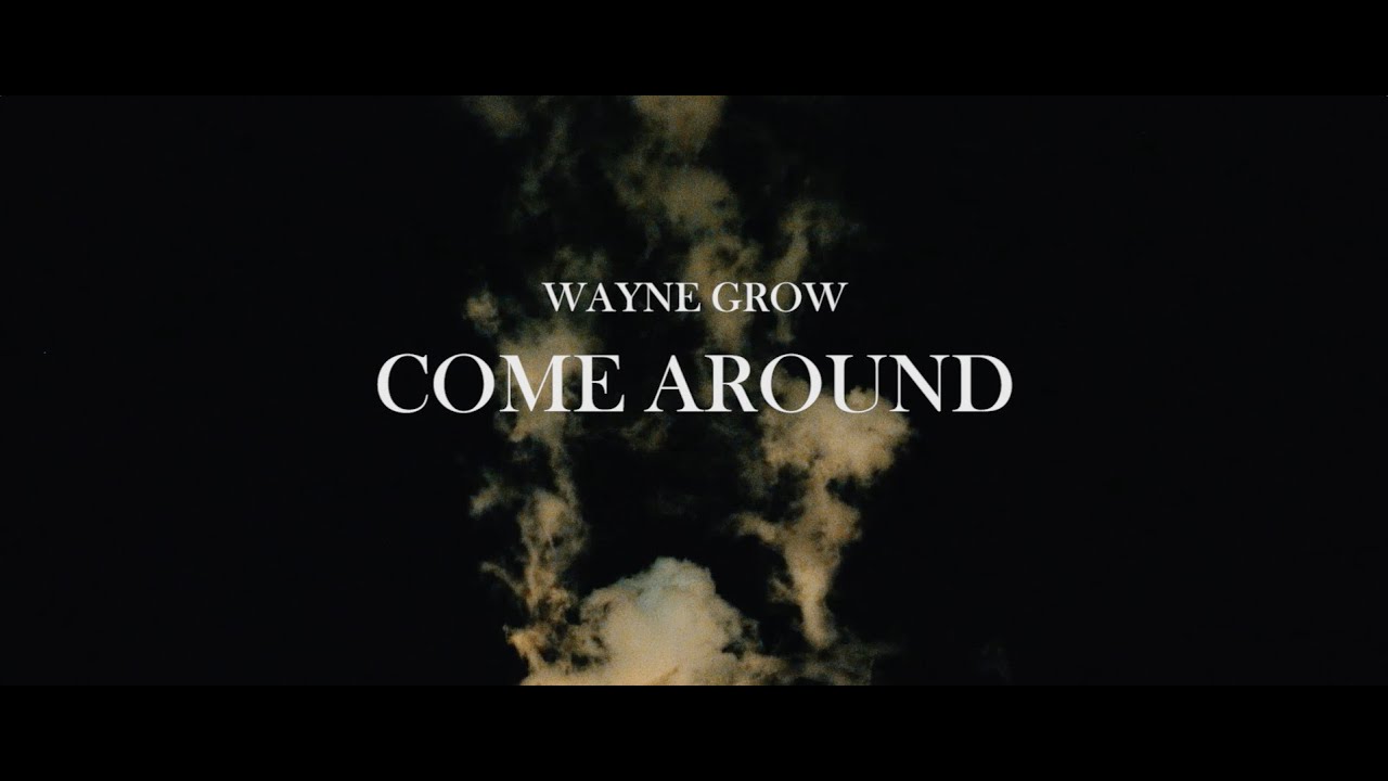 Come Around - Wayne Grow - Official Music Video - YouTube