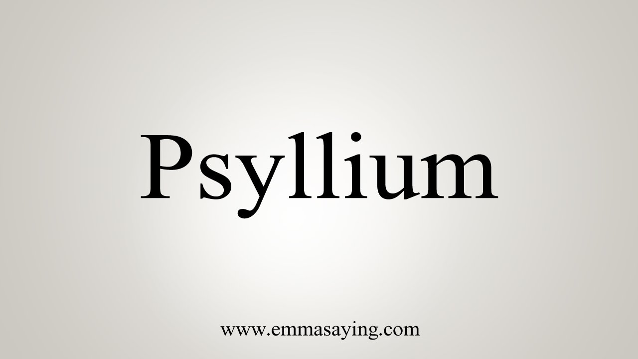 How To Say Psyllium - YouTube