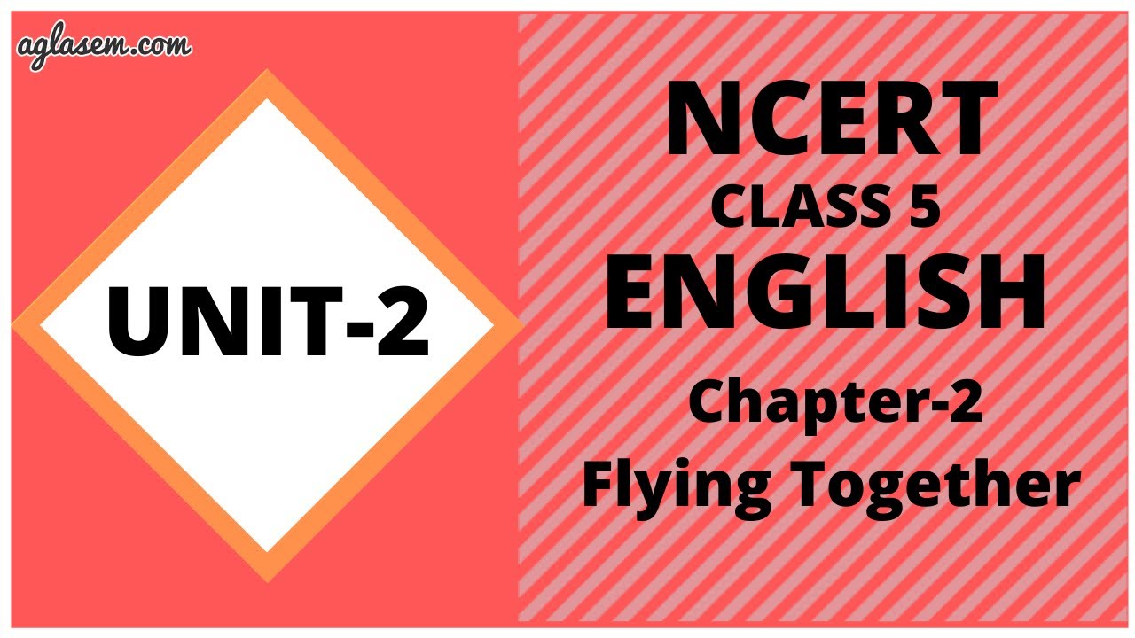 NCERT Solutions Class 5 English Unit 2 (Chapter) Flying Together - YouTube