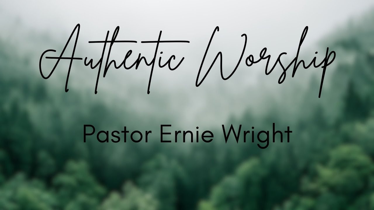 Authentic Worship | Pastor Ernie Wright | Beulah SDA Church - YouTube