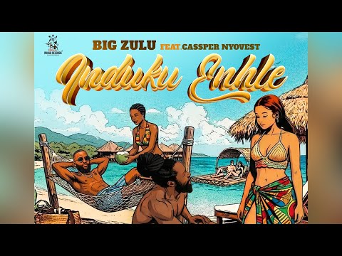 Big Zulu (Ft. Cassper Nyovest) - Induku Enhle