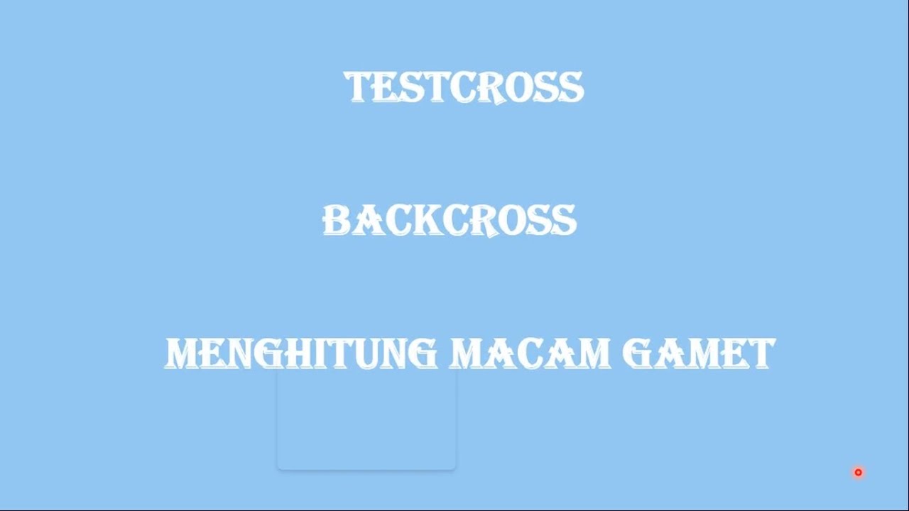 BIOLOGI SMA KELAS XII: HUKUM MENDEL (TESTCROSS, BACKCROSS, DAN ...
