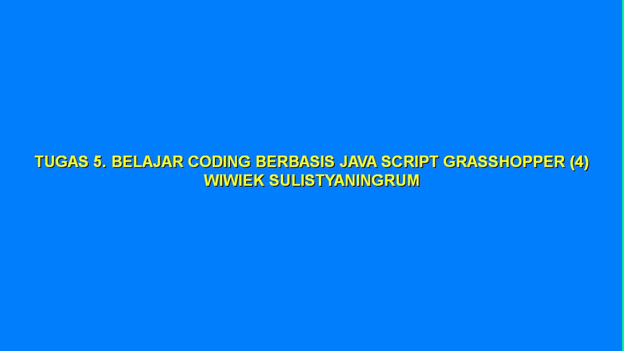 Tugas 5 Belajar Coding Berbasis Java Script Grasshopper 4 Youtube 2467