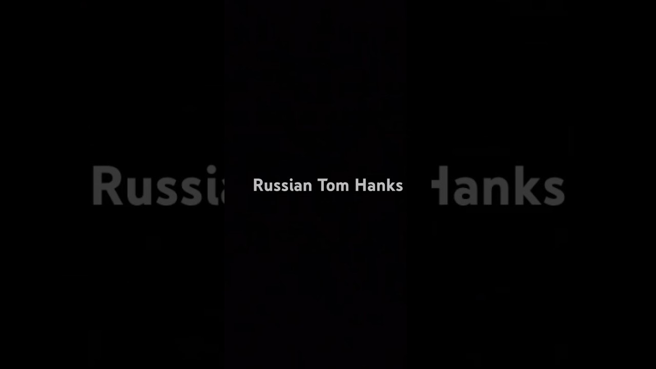 Russian Tom Hanks And Black Tom Hanks - YouTube