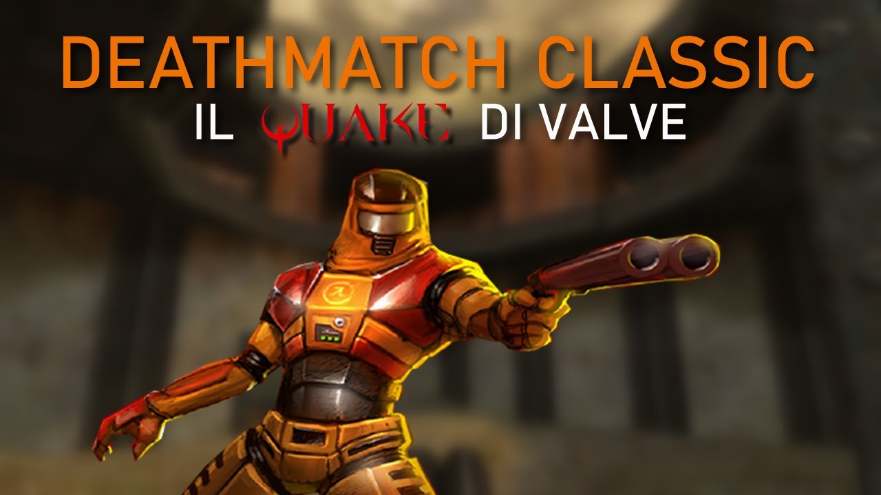Deathmatch Classic - Il figlio di Quake e Half-Life - YouTube
