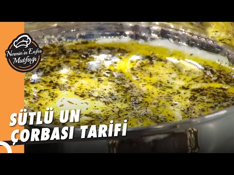 Her Hastaya Şifa Sütlü Un Çorbası - Nermin'in Enfes Mutfağı