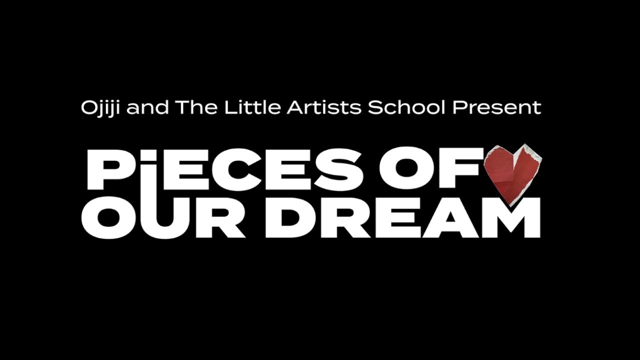 Ojiji & The Little Artists School Present : Pieces Of Our Dream - YouTube