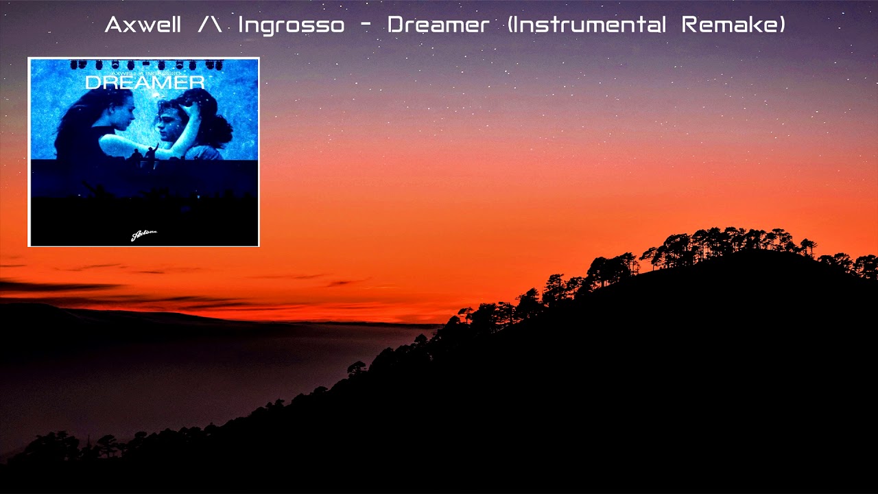 Axwell /\ Ingrosso - Dreamer (instrumental progressive remake) - YouTube