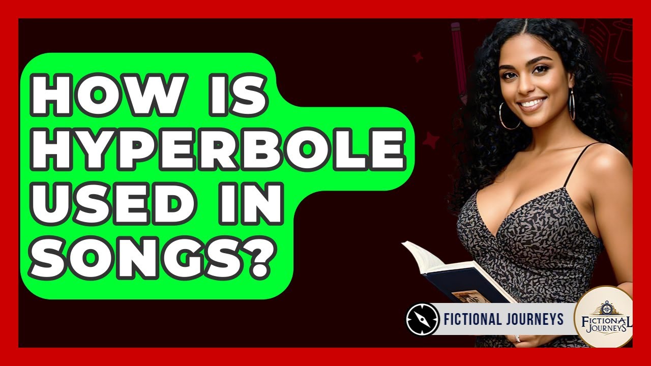 How Is Hyperbole Used In Songs? - Fictional Journeys - YouTube