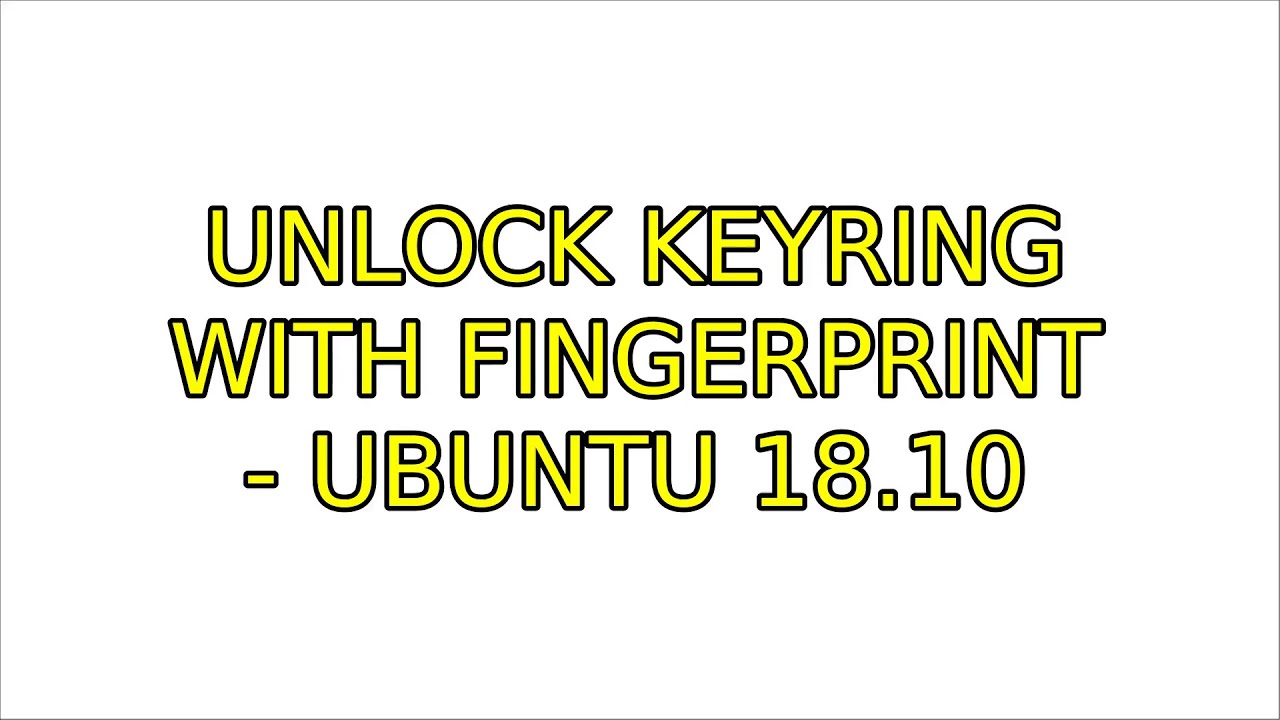 Ubuntu: Unlock keyring with fingerprint - Ubuntu 18.10 - YouTube