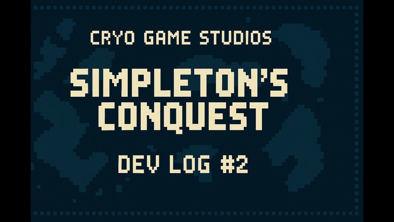 Simpleton's Conquest DevLog#2 - Further Explanation (Some New Things ...