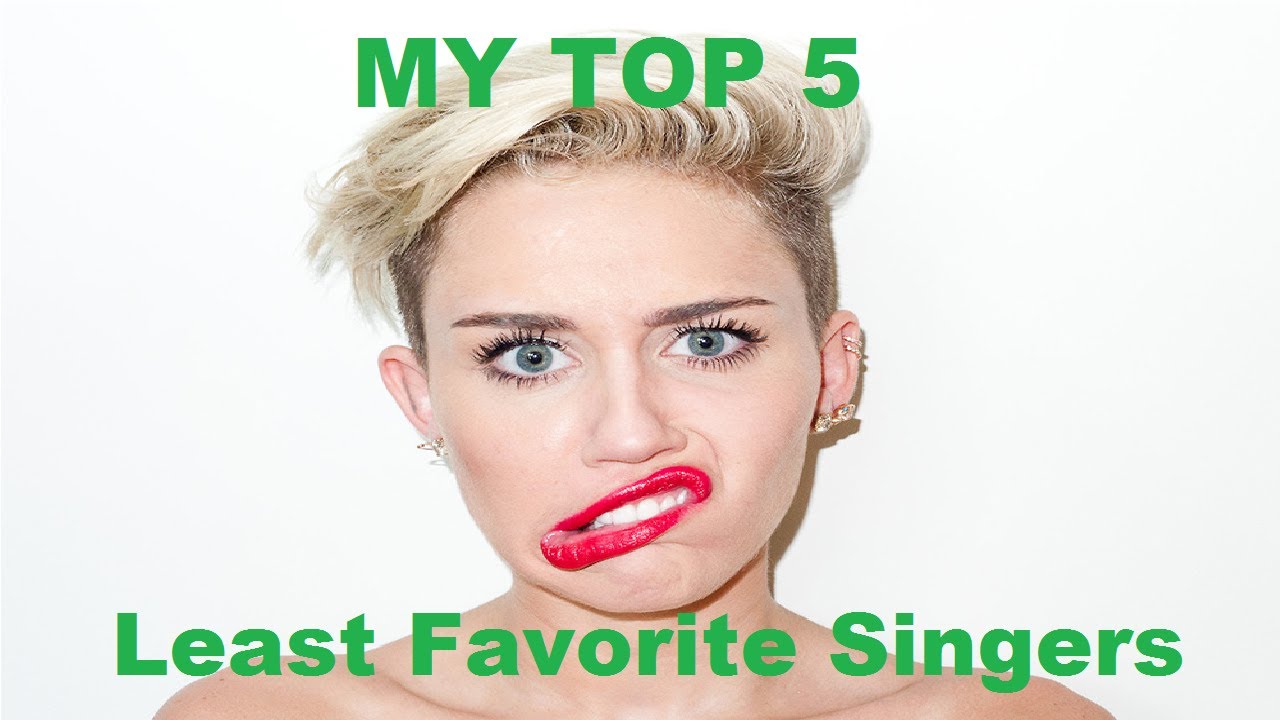 My Top 5 - Least Favorite Singers - YouTube