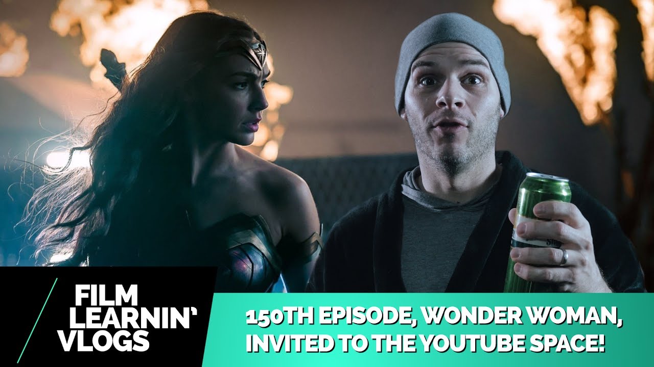 150TH Episode, Wonder Woman & YouTube Space Invitation! | Film Learnin ...