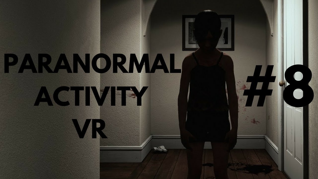 Paranormal Avtivity VR #8 / I couldn't make my way out of a wet... Wait ...