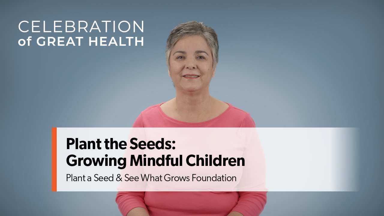 Growing Mindful Children with the Plant a Seed Foundation | Celebration of Great Health - YouTube