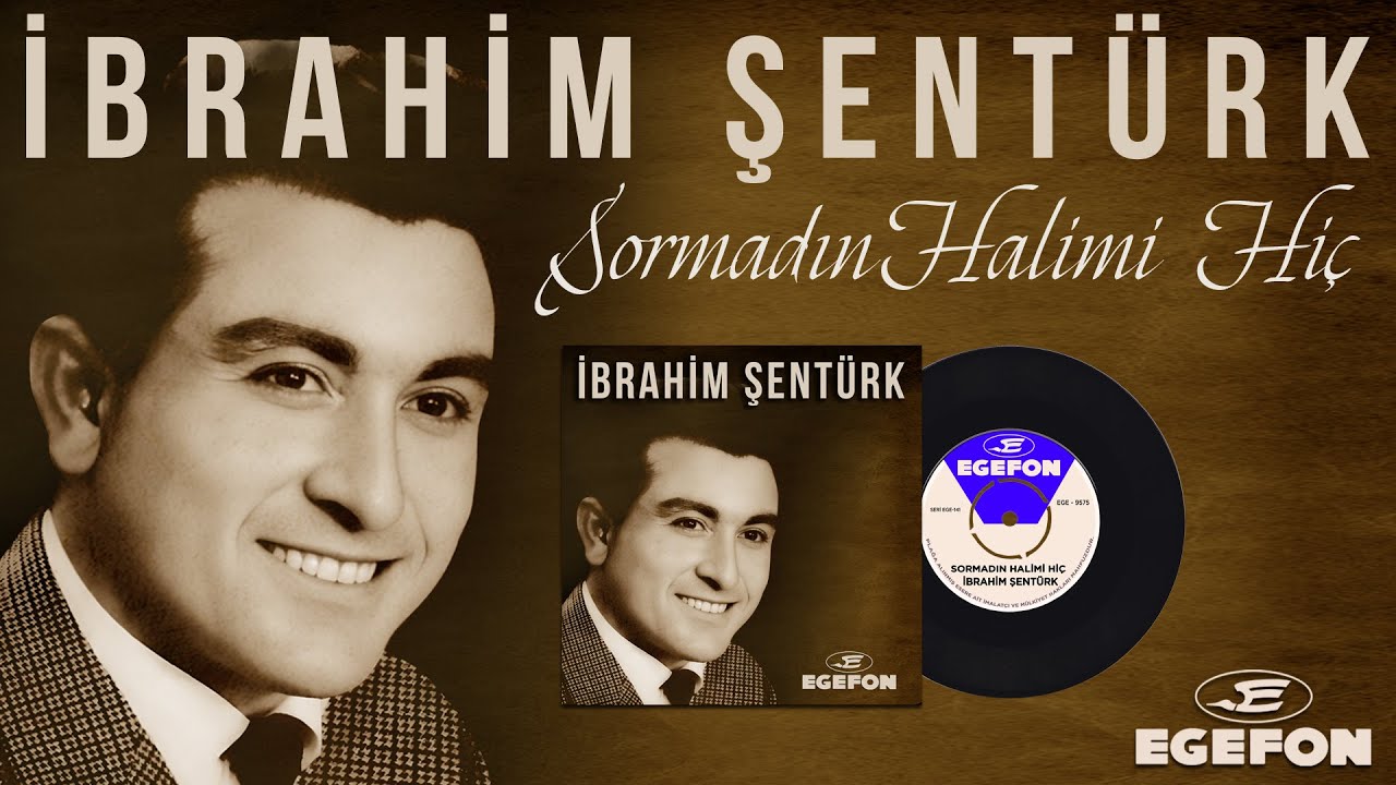 İbrahim Şentürk - Sormadin Halimi Hiç - Orijinal 45'lik Kayıtları ...