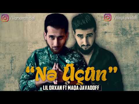 Lil''Orxan Ft MaQa Javadoff-Ne Ucun 2018